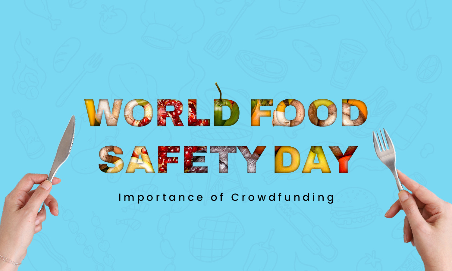 World Food Safety Day 2024: The role of crowdfunding in securing a ...