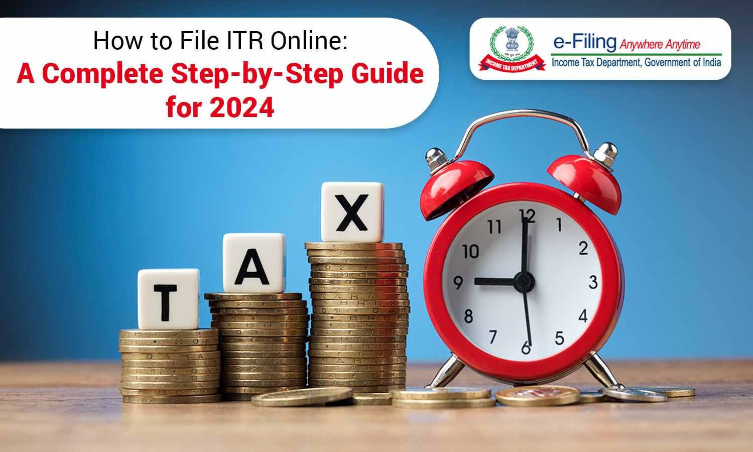 How to File ITR Online: Step-by-Step Guide for 2024