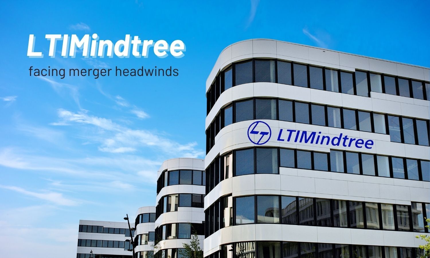 LTIMindtree facing merger headwinds LTIMindtree facing merger headwinds