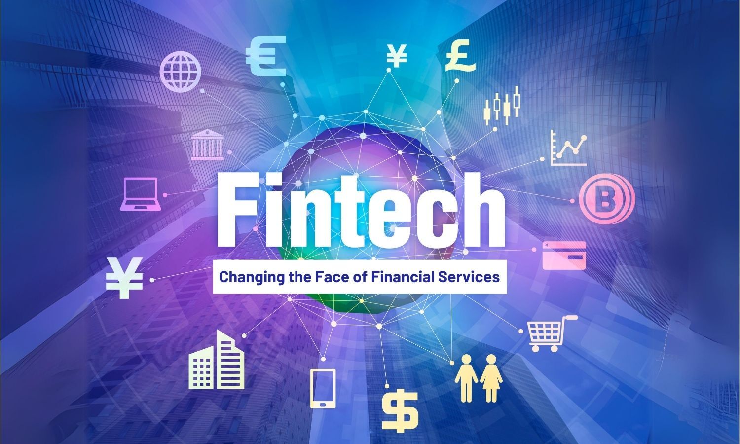 The Disruptive Influence of FinTech: Changing the Face of Financial ...