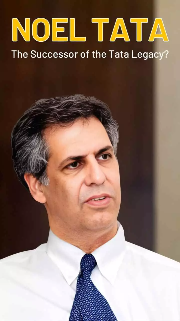 Noel Tata: The Successor of the Tata Legacy?