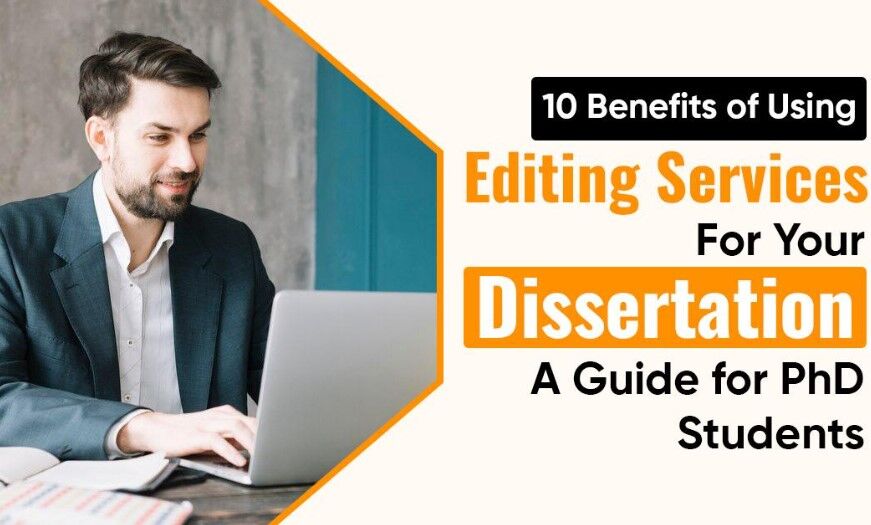 10 Benefits of Using Editing Services for Your Dissertation – A Guide ...
