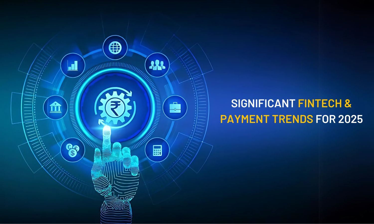 Significant Fintech & Payment Trends for 2025: India’s Role in Global ...