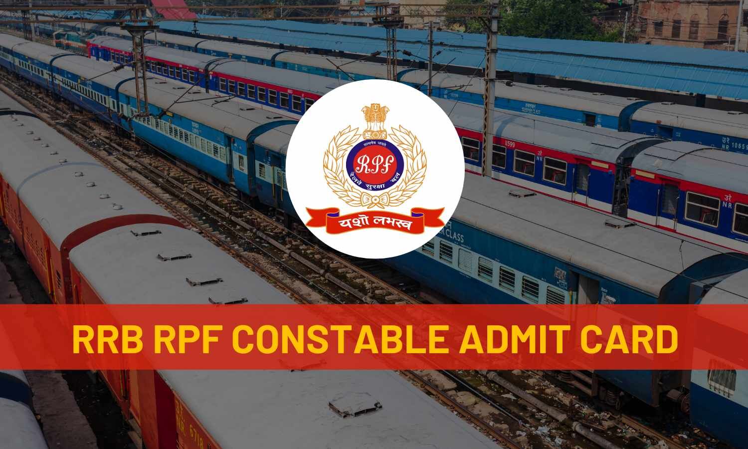 RRB RPF Constable Admit Card 2025 Live Updates: Where and How to ...