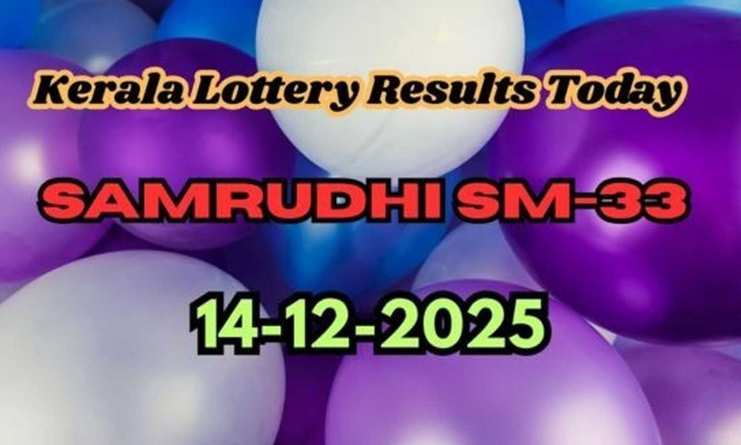 Kerala Lottery Result Today, December 14, 2025: Samrudhi SM-33 Winning ...
